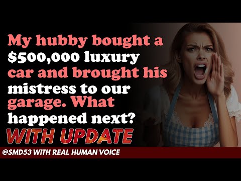 Reddit Stories | My hubby bought a $500,000 luxury car and brought his mistreshat happened next?