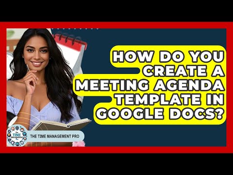 How Do You Create A Meeting Agenda Template In Google Docs? - The Time Management Pro