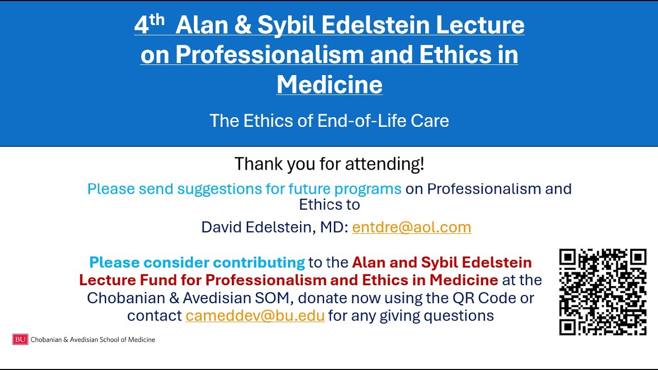 Alan & Sybil Edelstein Professionalism and Ethics in Medicine Lecture-The Ethics of End of Life Care