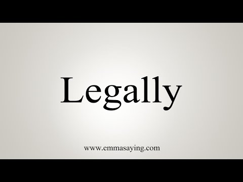How To Say Legally