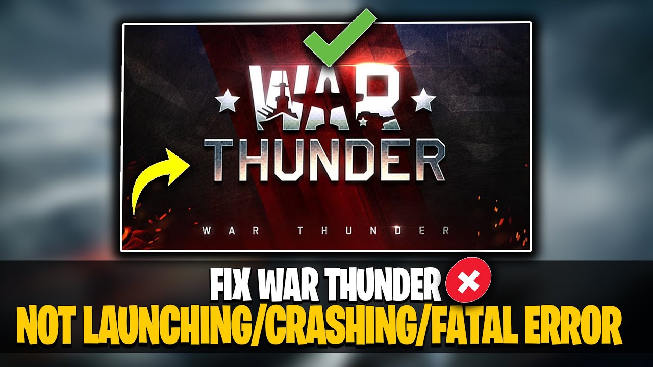 Fix War Thunder Not Launching/Crashing/Fatal Error/Freezing/Not Loading/Black Screen On PC