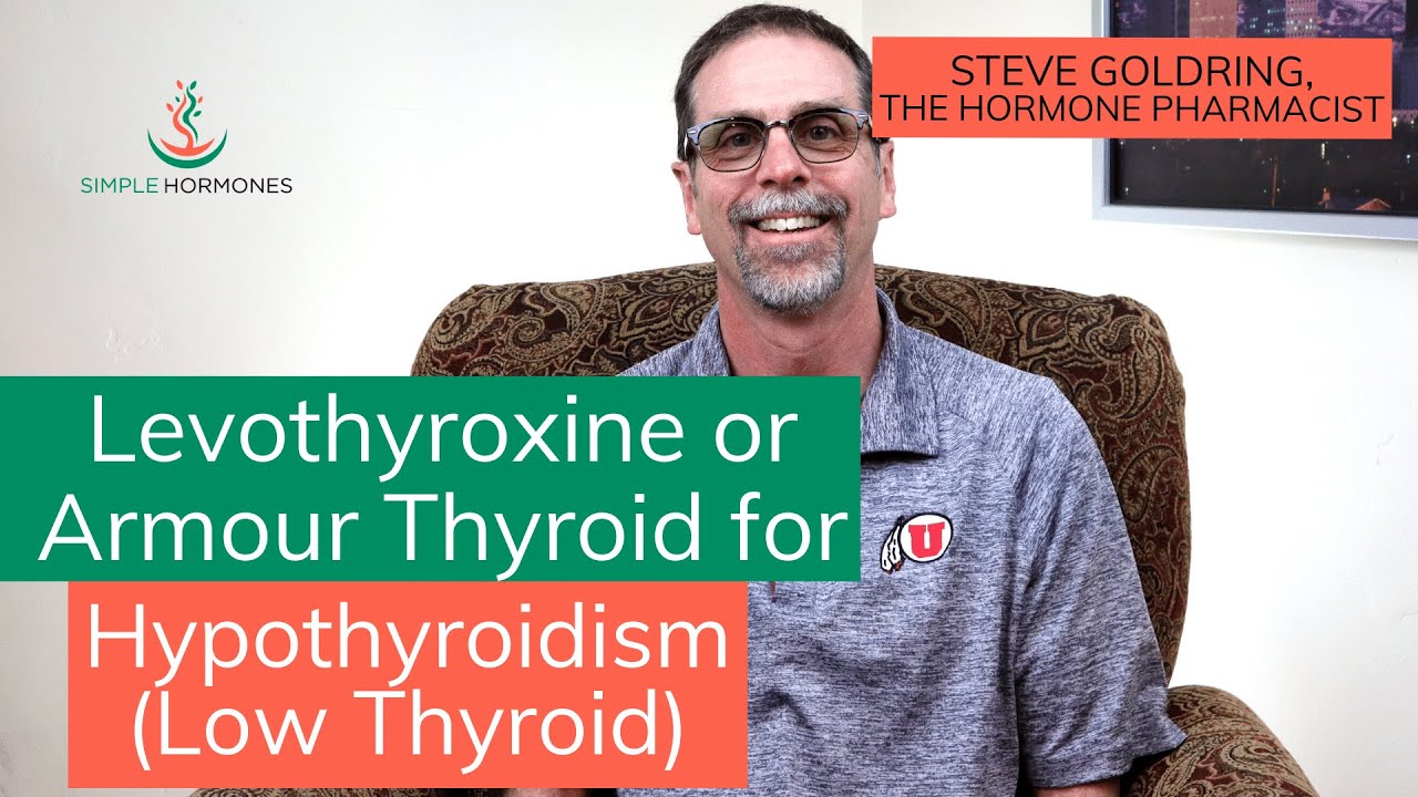 Levothyroxine or Armour Thyroid for Hypothyroidism (Low Thyroid Symptoms)