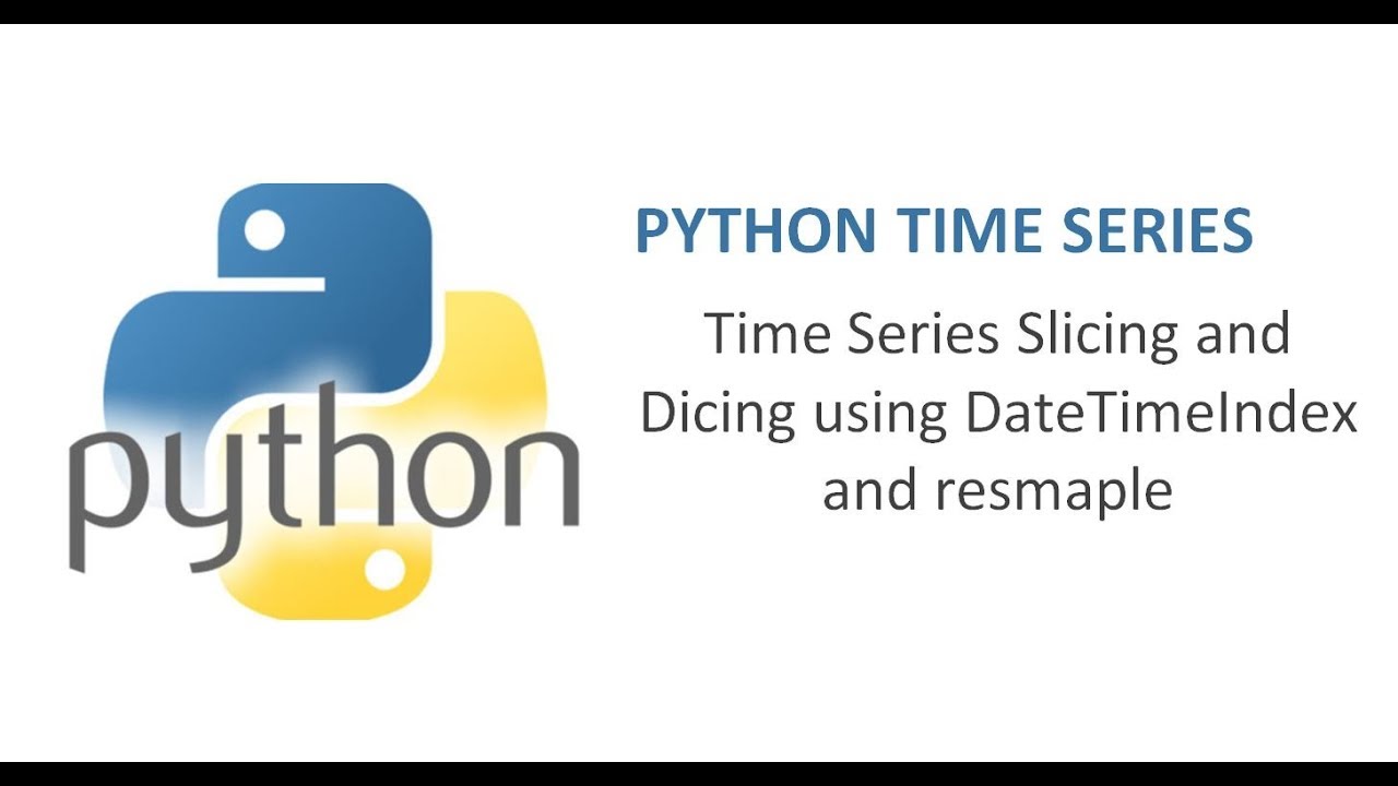 Python Time Series Data Manipulation using DateTimeIndex and Resmaple