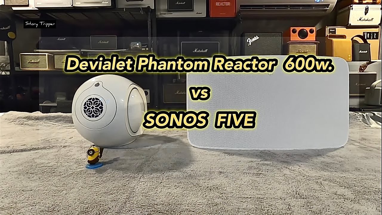 Devialet Phantom Reactor 600w.  vs  SONOS FIVE