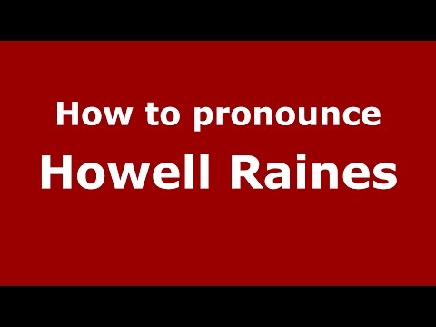 How to pronounce Howell Raines (American English/US) - PronounceNames.com