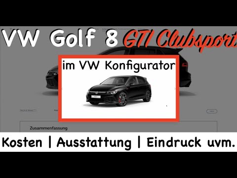 VW Golf 8 GTI Clubsport im VW Konfigurator | Kosten | Ausstattung | Eindruck uvm.