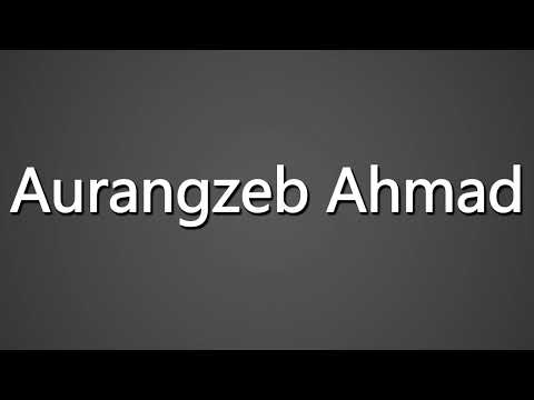 How to Pronounce Aurangzeb Ahmad