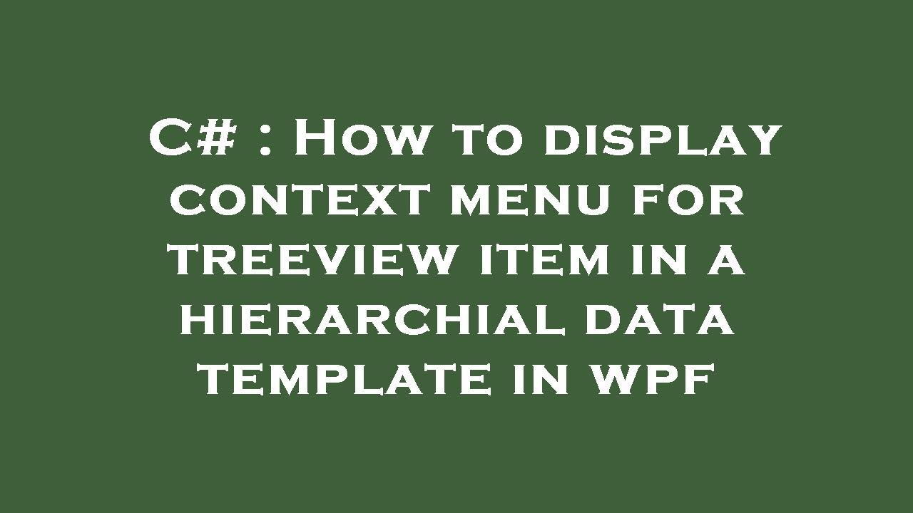 C# : How to display context menu for treeview item in a hierarchial data template in wpf