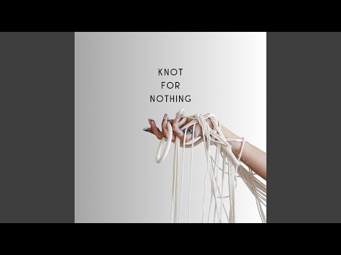 Knot for Nothing
