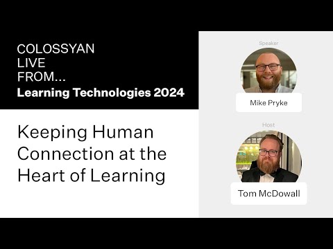 Learning Technologies 2024 - Keeping Human Connection at the Heart of Learning with Mike Pryke