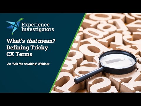 What's *that* mean? Defining Tricky CX Terms