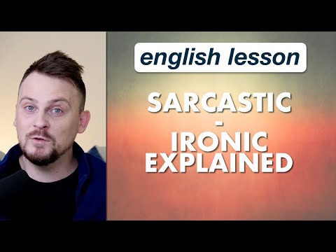 Sarcastic - Ironic explained
