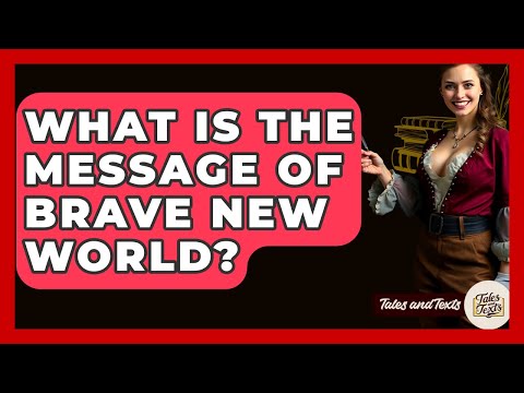 What Is The Message Of Brave New World? - Tales And Texts