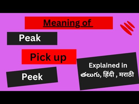 Meaning of Peak, Peek & Pick-up.
