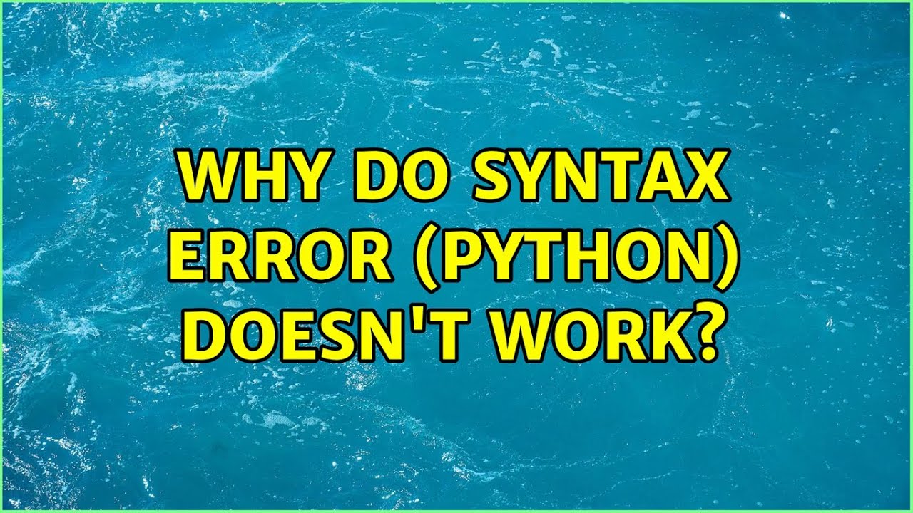 Why do Syntax error (python) doesn't work?