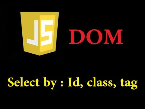 JS DOM part 1: Select an element by ( ID, Class, Tag)