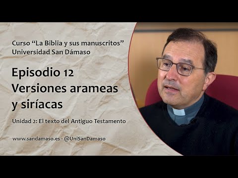 Episodio 12: Versiones arameas y siríacas. Curso "La Biblia y sus manuscritos"