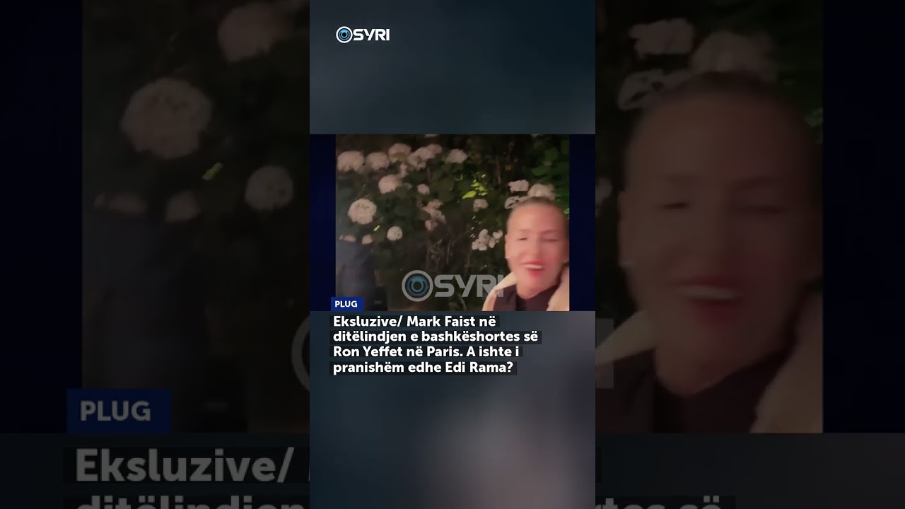 Ekskluzive/ Mark Faist në ditëlindjen e bashkëshortes së Yeffet në Paris. A ishte i pranishëm Rama?