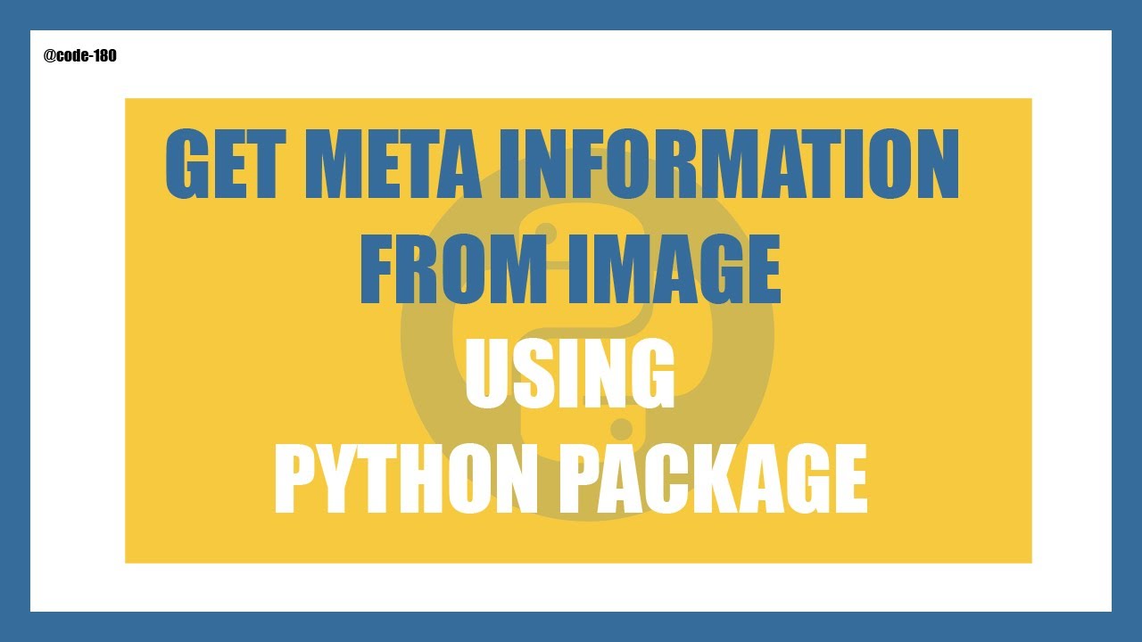 How To Extract Meta Information Form Image Using Python  | Image Metadata with Python