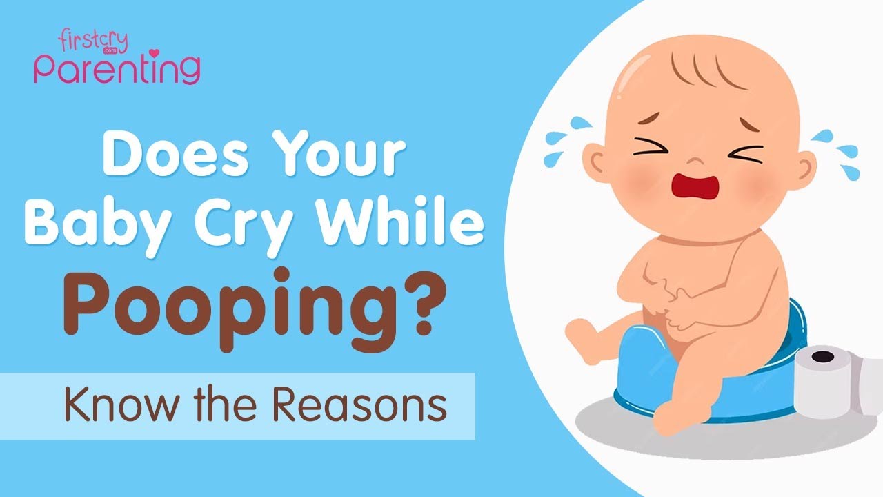 Baby Crying While Pooping - Reasons and Remedies