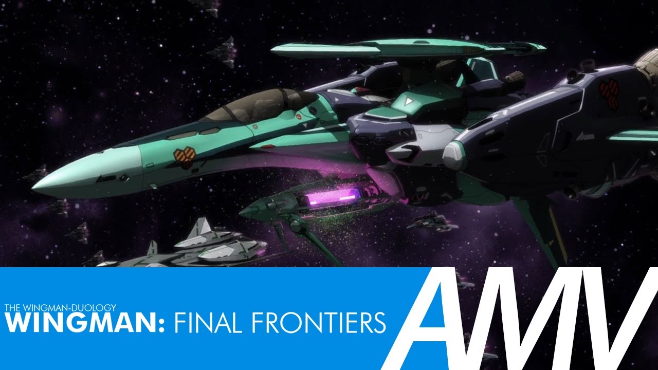 Macross Frontier 「 AMV 」 Wingman: Final Frontiers