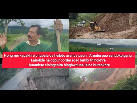 PHUBALA GI LOU UNABA KHOIRK.PAODU ARANBANI.SANDOKPINU. HURNBNA YM LEINA HURNBA.LANSLIDE OIRE 🚨📢
