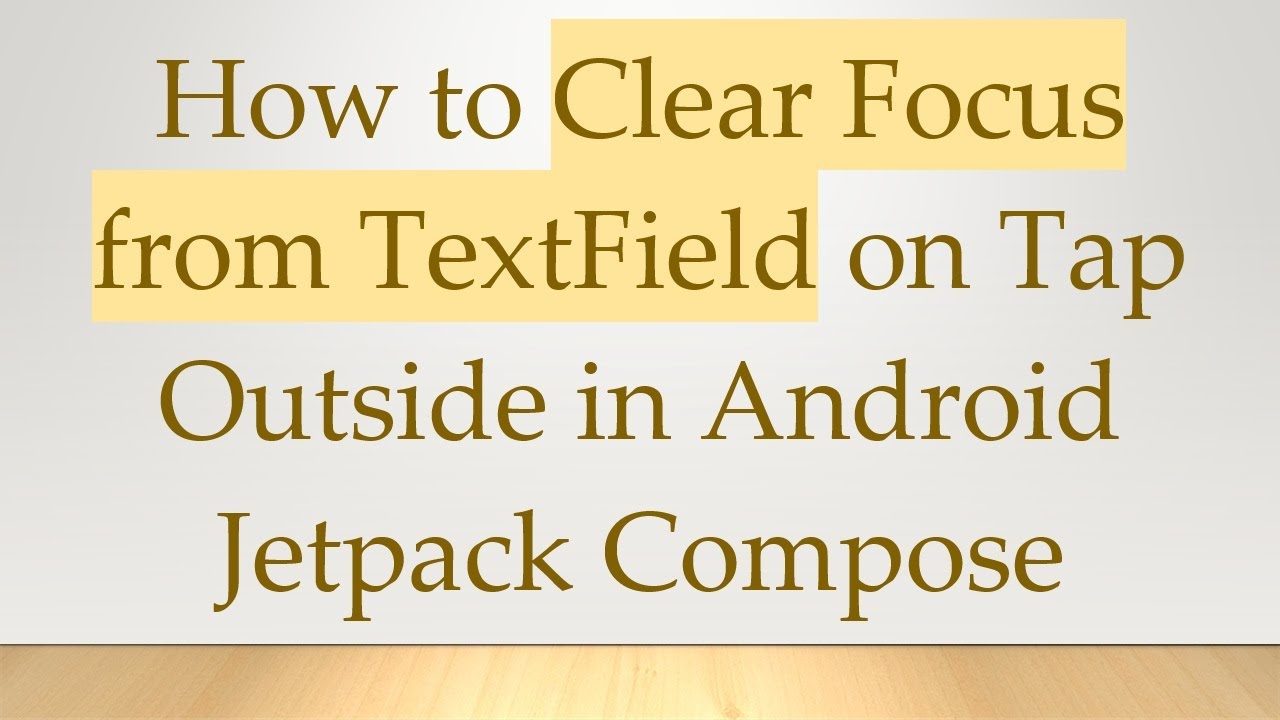 How to Clear Focus from TextField on Tap Outside in Android Jetpack Compose