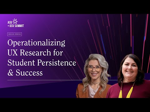 Operationalizing UX Research for Student Persistence and Success | GSV 2025