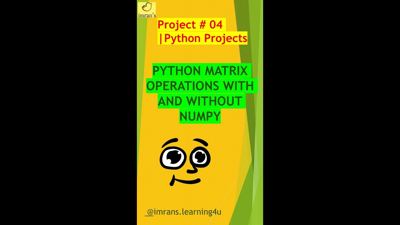 Python Project 04 | Python Matrix Operations With and Without NumPy