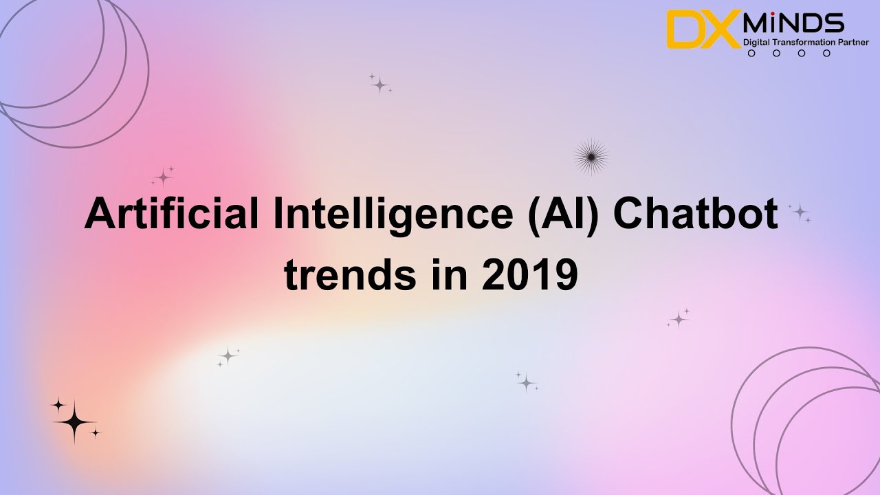 Artificial Intelligence (AI) Chatbot trends in 2019