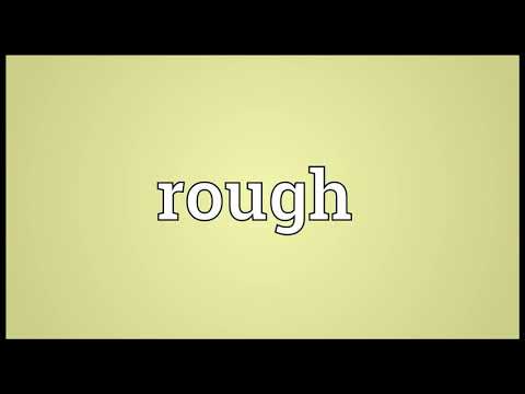 rough meaning in English