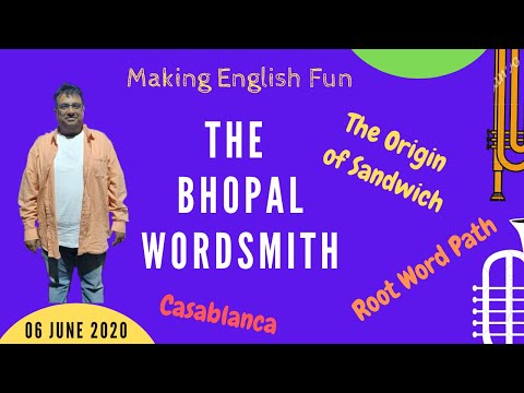 The Bhopal Wordsmith - Origin of Sandwich, Root Word Path, Casablanca, Vocabulary, Idioms, Phrases