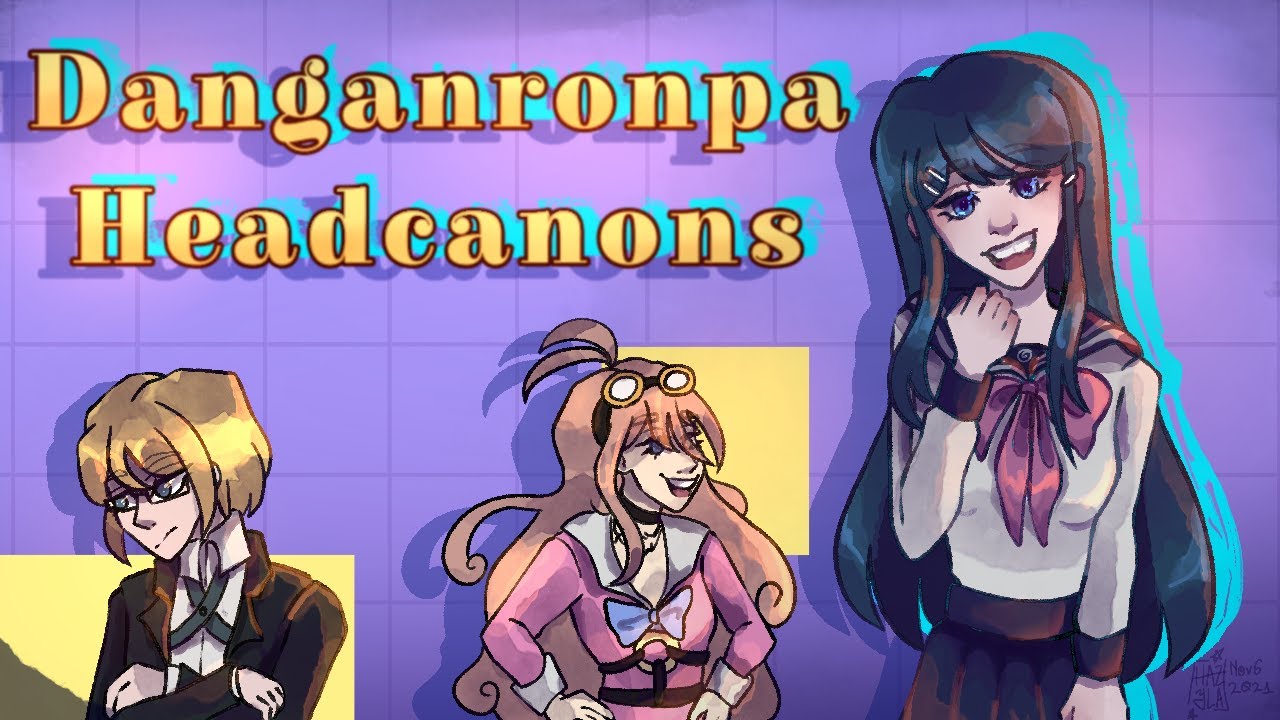 Danganronpa Headcanons Part 3!