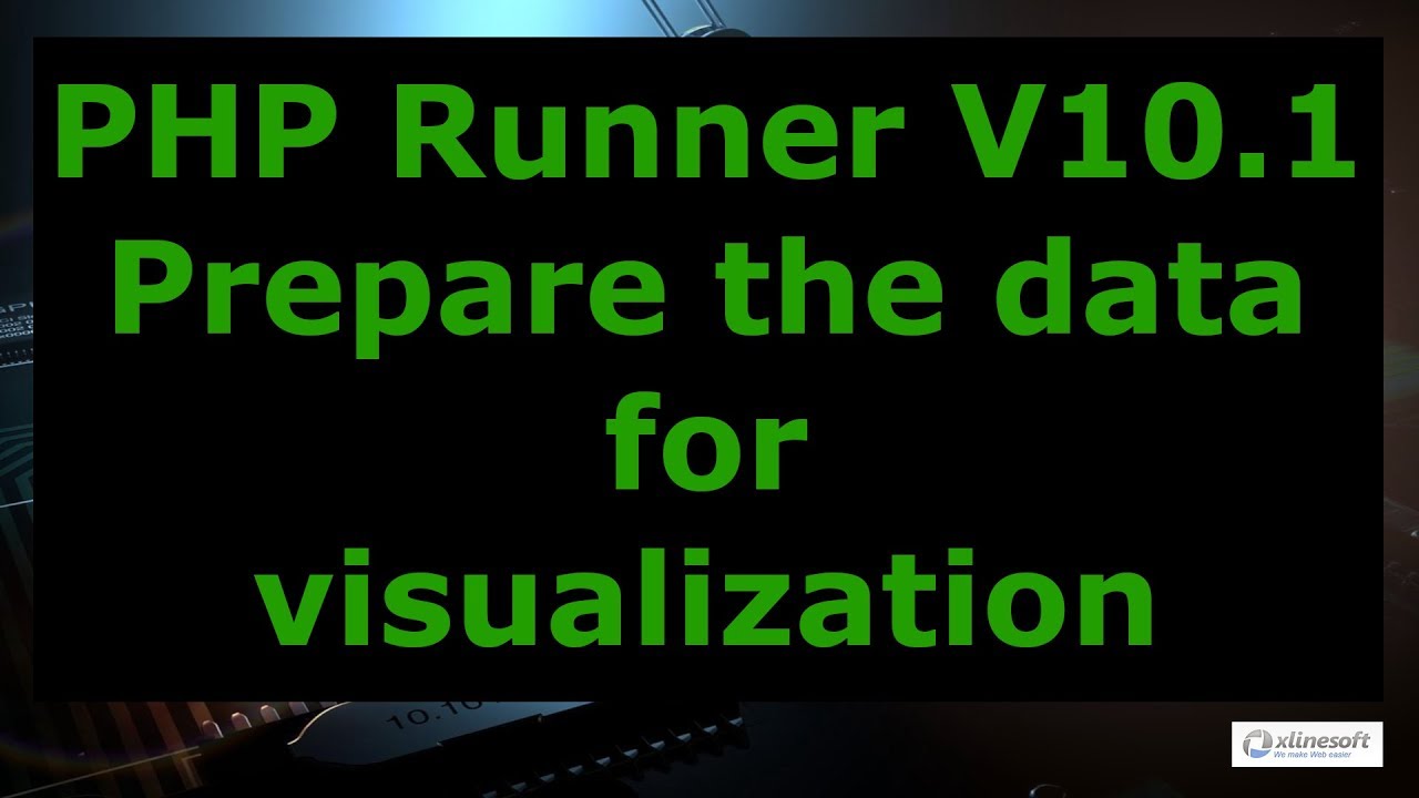 PHP Runner V10.1 - Prepare the data for visualization