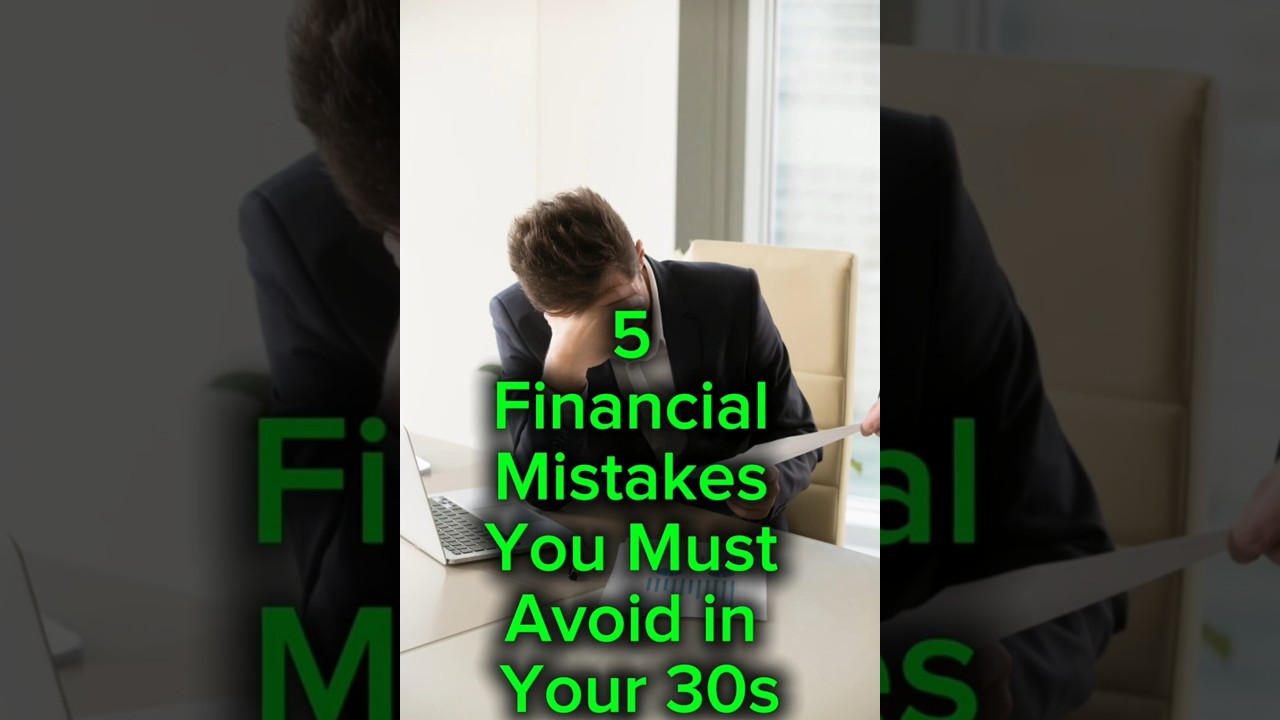 5 Financial Mistakes You Must Avoid in Your 30s