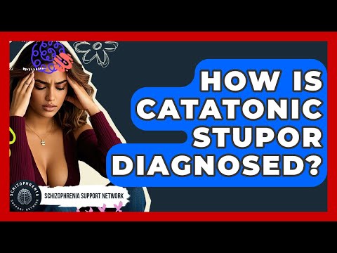 How Is Catatonic Stupor Diagnosed? - Schizophrenia Support Network
