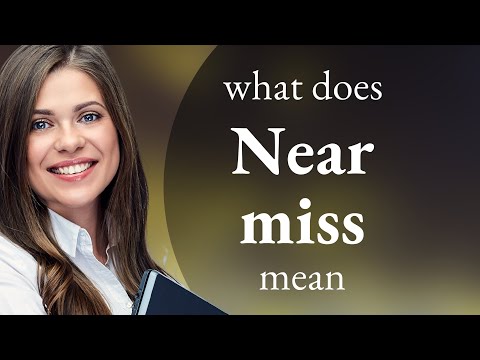 Near miss — definition of NEAR MISS