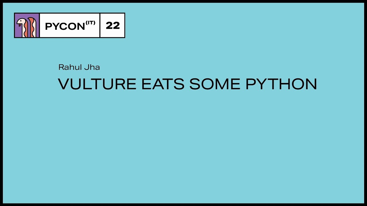Vulture eats some Python - Rahul Jha