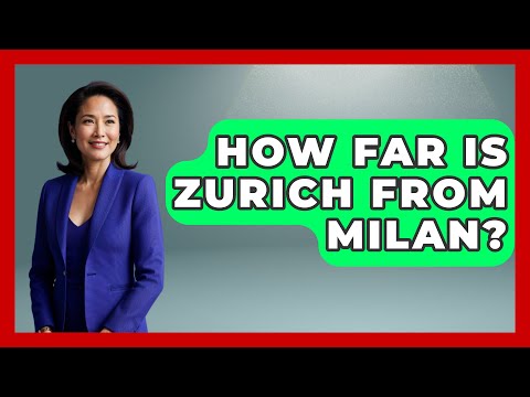 How Far Is Zurich From Milan? - Story Of Italy