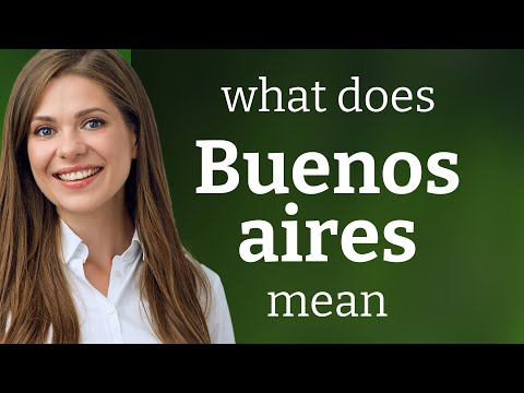Buenos aires โ what is BUENOS AIRES meaning