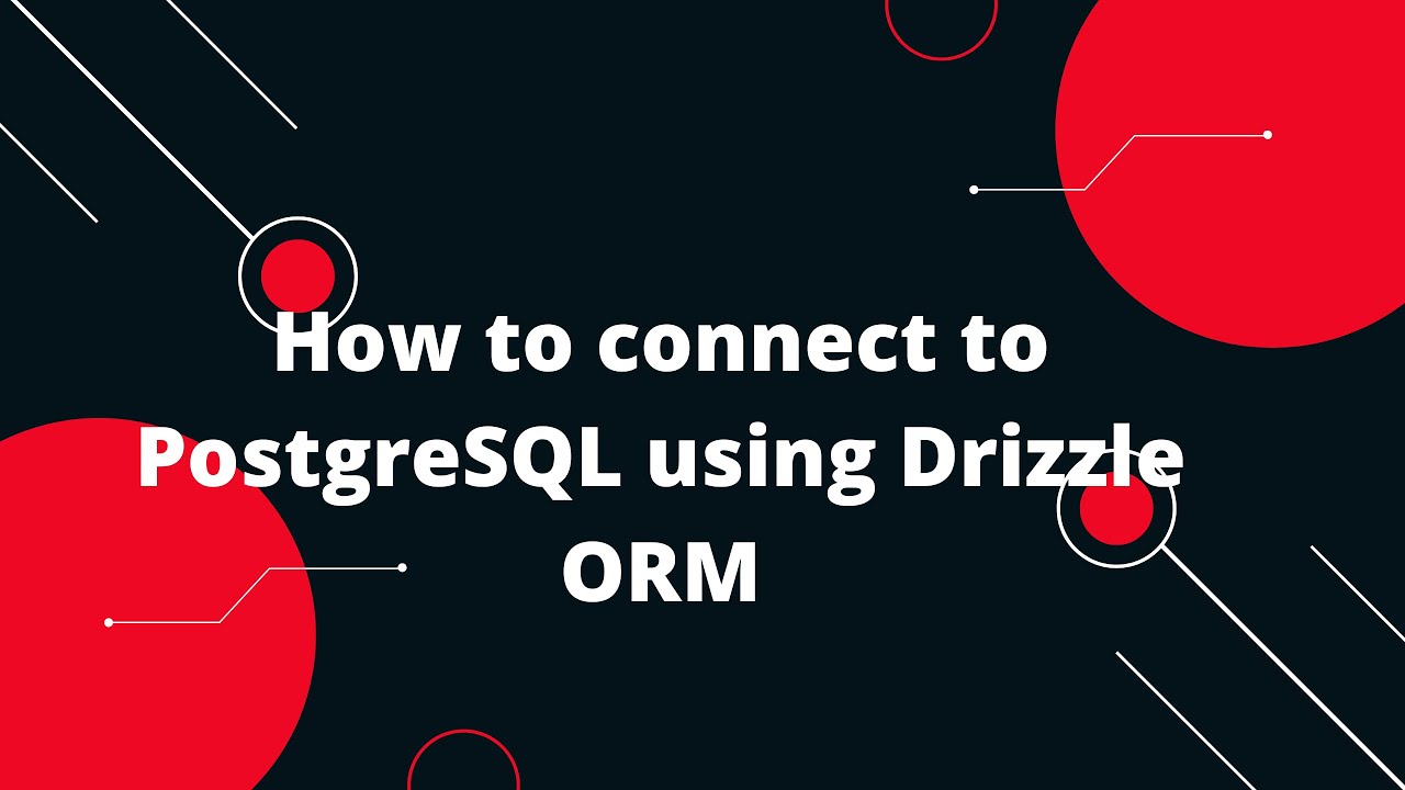 Drizzle ORM Tutorial #2 How to connect to PostgreSQL using Drizzle ORM