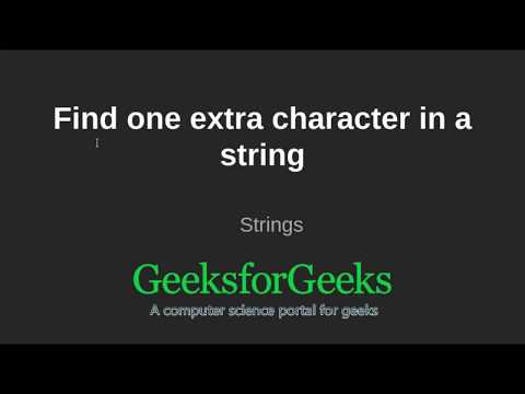 Find one extra character in a string | GeeksforGeeks