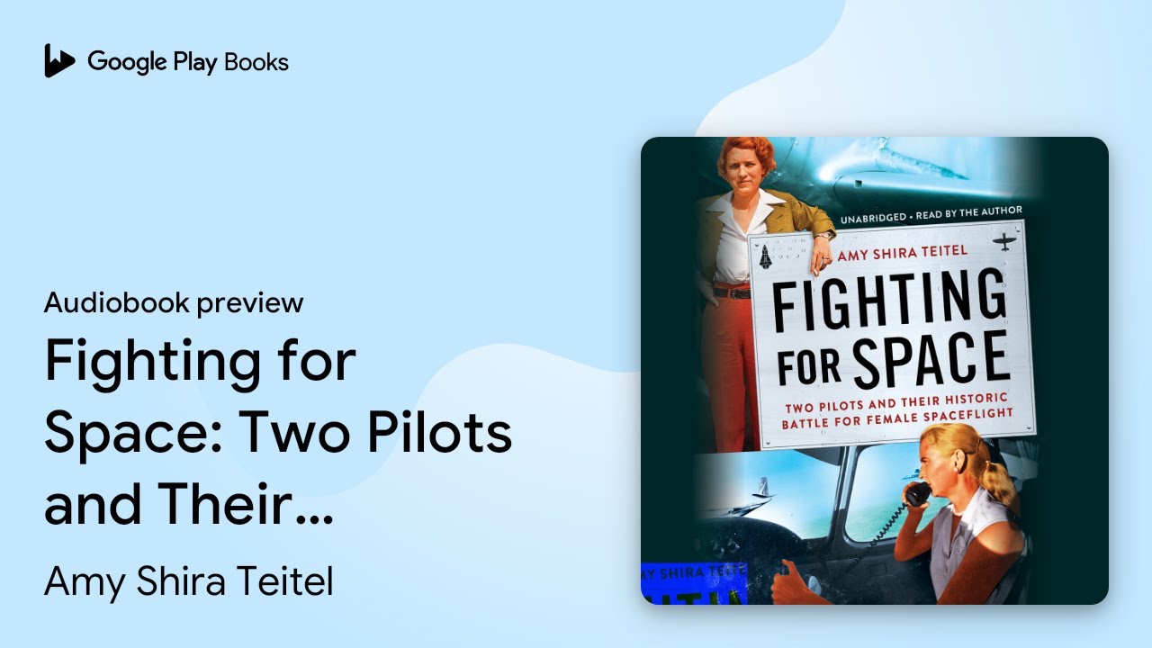 Fighting for Space: Two Pilots and Their… by Amy Shira Teitel · Audiobook preview