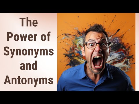 Enhancing Your Writing: The Power of Synonyms and Antonyms in Academic English