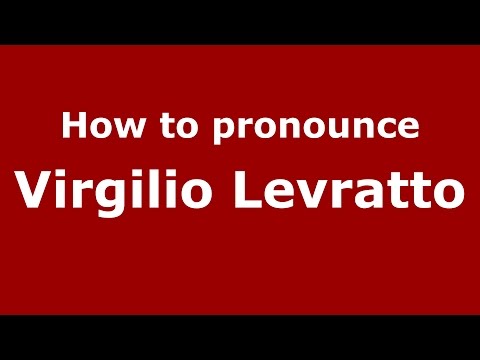 How to pronounce Virgilio Levratto (Italian/Italy) - PronounceNames.com