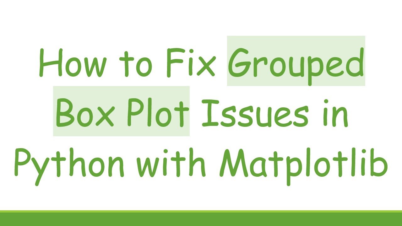 How to Fix Grouped Box Plot Issues in Python with Matplotlib