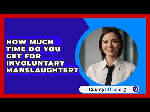 How Much Time Do You Get For Involuntary Manslaughter? - CountyOffice.org