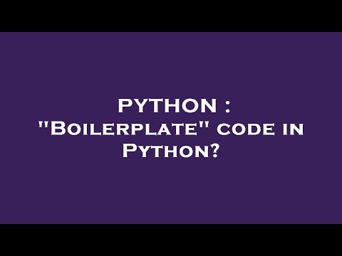 PYTHON : "Boilerplate" code in Python?