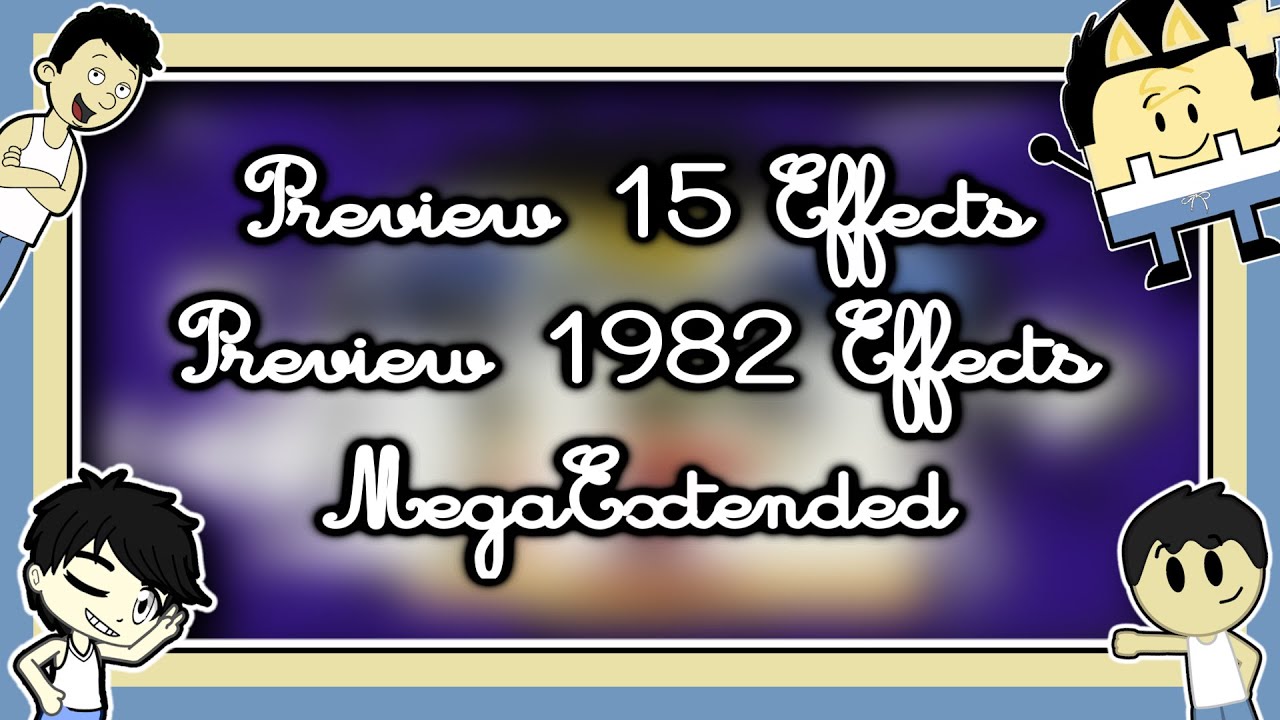 Preview 15 Effects | Preview 1982 Effects | MegaExtended