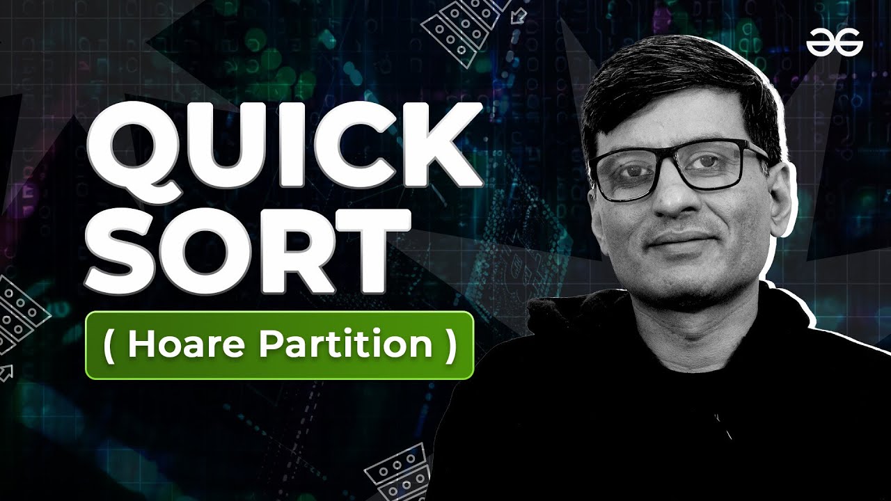 Hoare Partition Quick Sort | Lecture - 20 | GeeksforGeeks